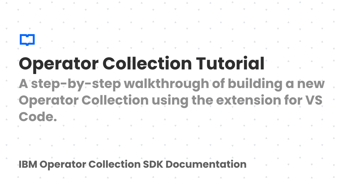 Operator Collection Tutorial | IBM Operator Collection SDK Documentation