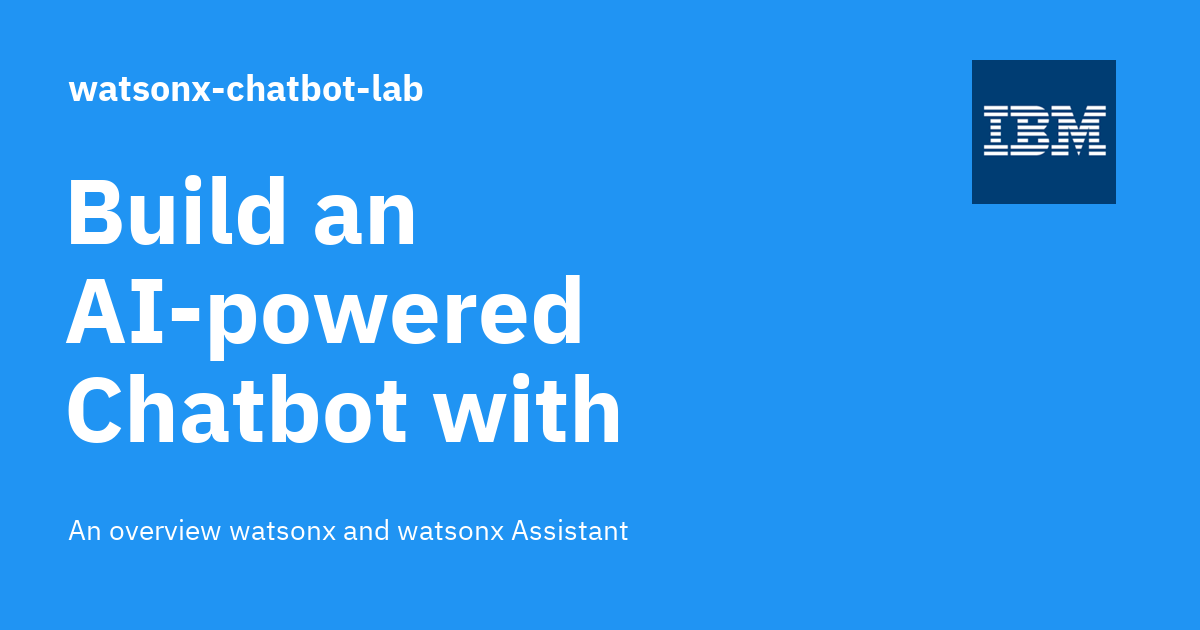 Build an AI-powered Chatbot with watsonx - watsonx-chatbot-lab