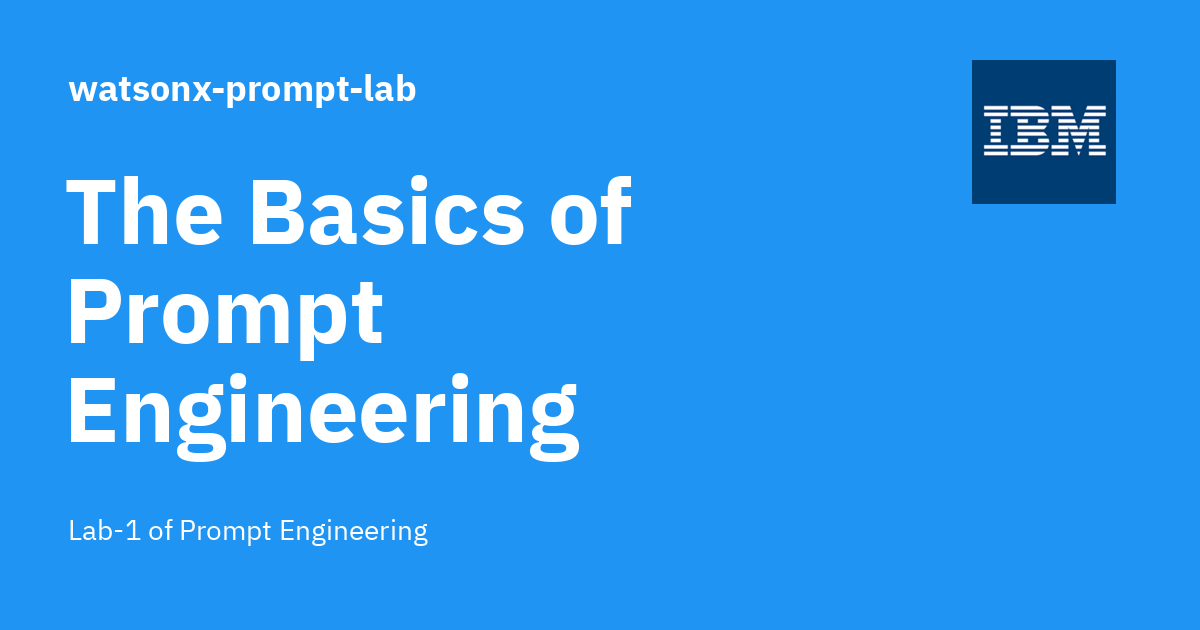 The Basics of Prompt Engineering - watsonx-prompt-lab